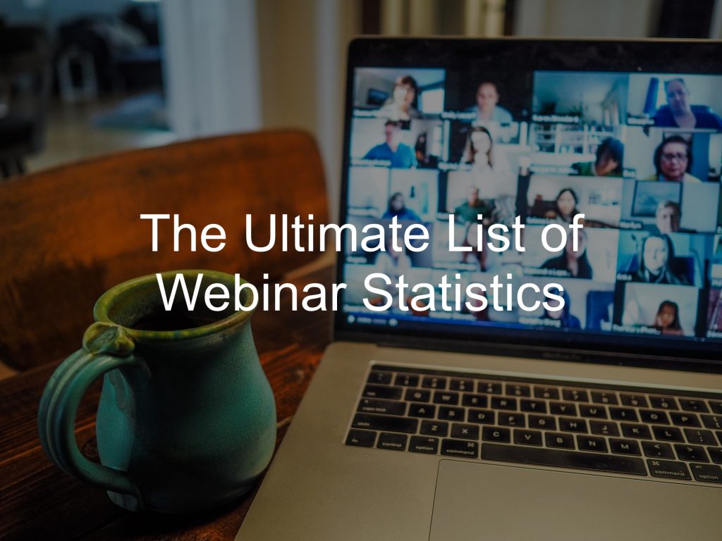 The Ultimate List of Webinar Statistics 2022